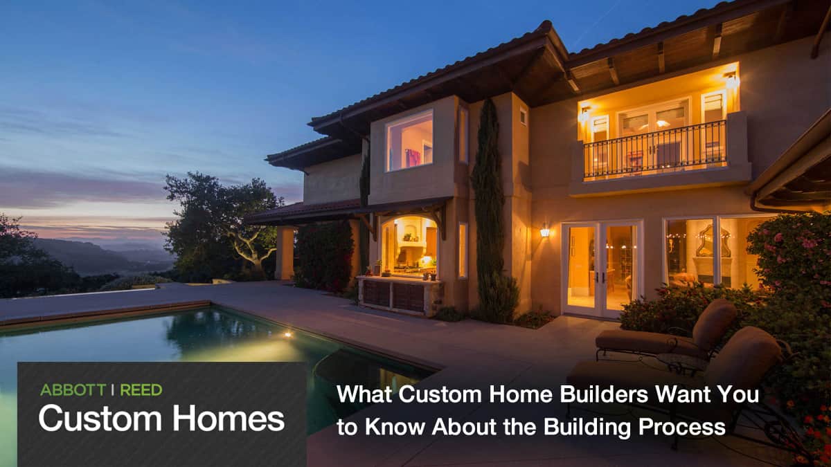 Custom Home Builders and the Building Process - Abbott | Reed Custom